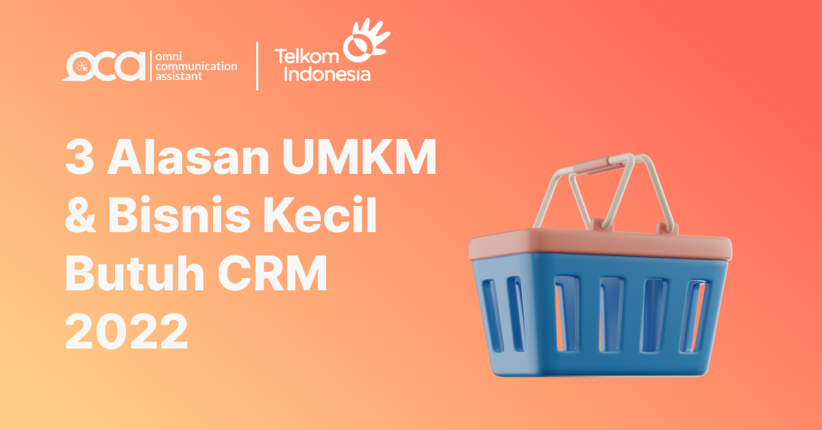 3 Alasan UMKM & Bisnis Kecil Butuh CRM 2022 – OCA: Blast Pesan dan CRM